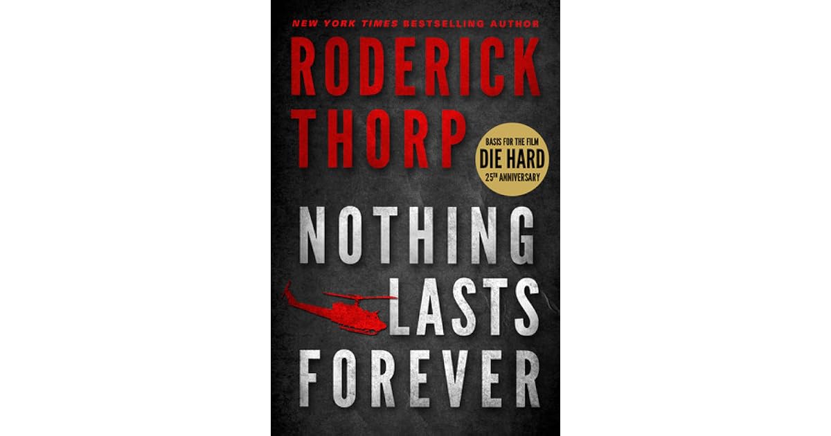 Nothing Lasts Forever (Die Hard, #1) by Roderick Thorp