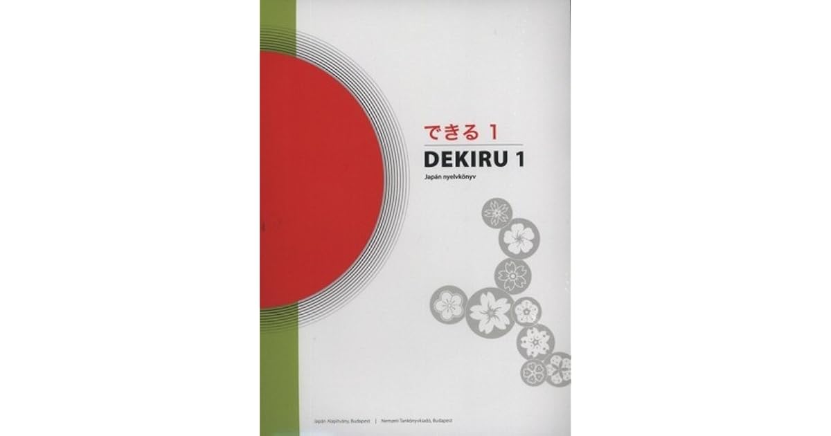 Dekiru - Japán nyelvkönyv kezdőknek by Kiss Sándorné