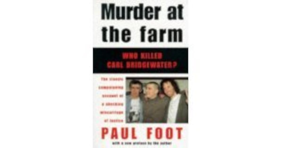 Murder at the Farm: Who Killed Carl Bridgewater? by Paul Foot