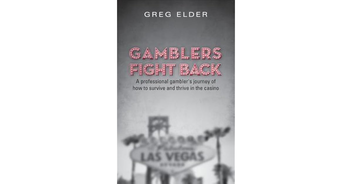 Gamblers Fight Back: A Professional Gambler's Journey of How to Survive ...