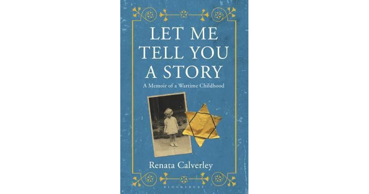 Let Me Tell You a Story: A Memoir of a Wartime Childhood by Renata ...