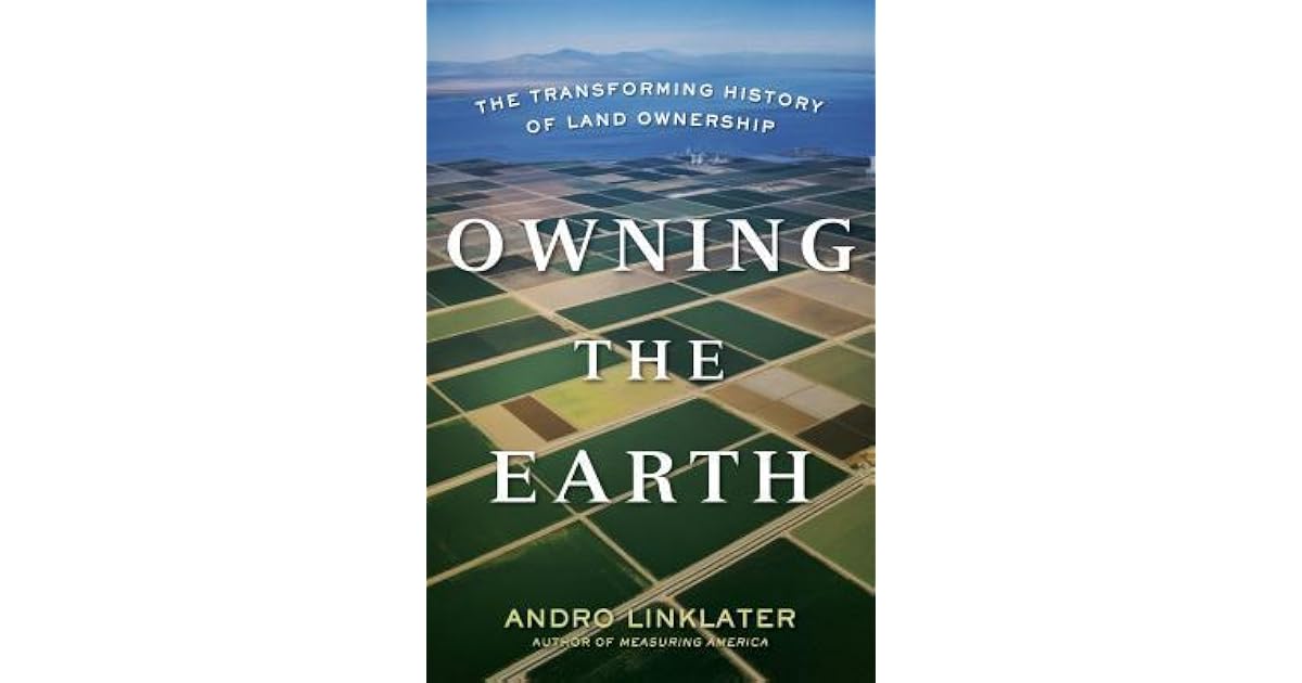 Owning the Earth: The Transforming History of Land Ownership by Andro ...