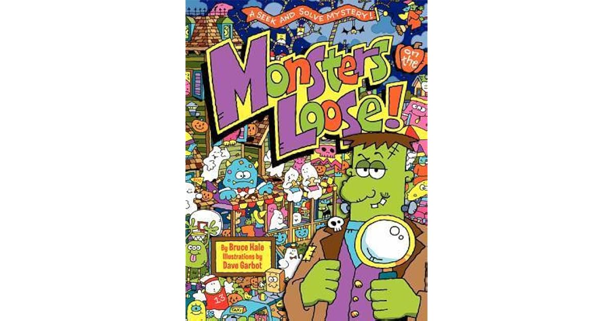 Monsters on the Loose!: A Seek and Solve Mystery! by Bruce Hale