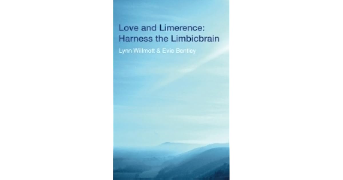 Love and Limerence: Harness the Limbicbrain by Lynn Willmott