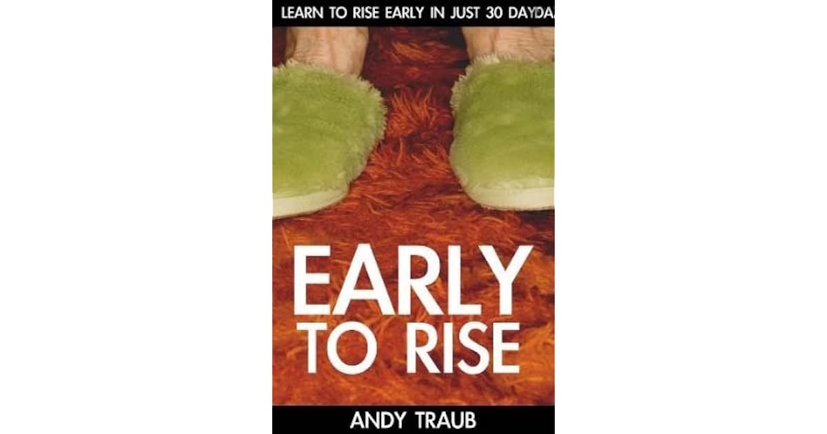 The Early To Rise Experience: Learn To Rise Early in 30 Days by Andy Traub