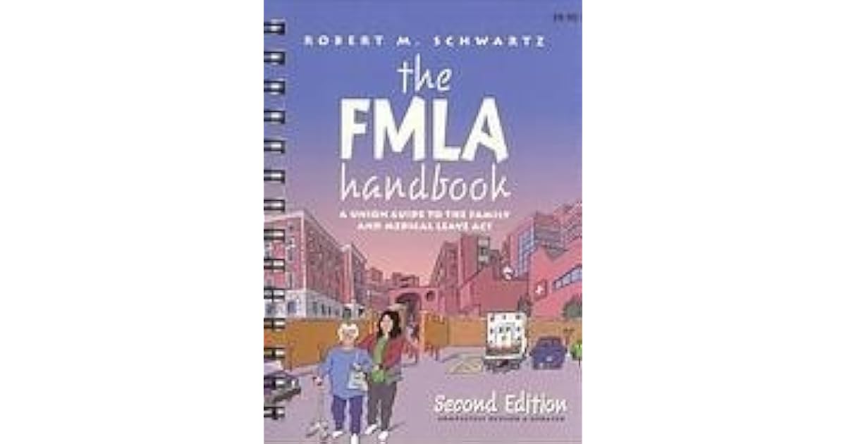 The FMLA Handbook: A Union Guide To The Family And Medical Leave Act by ...