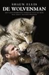 The Man Who Lives with Wolves by Shaun Ellis