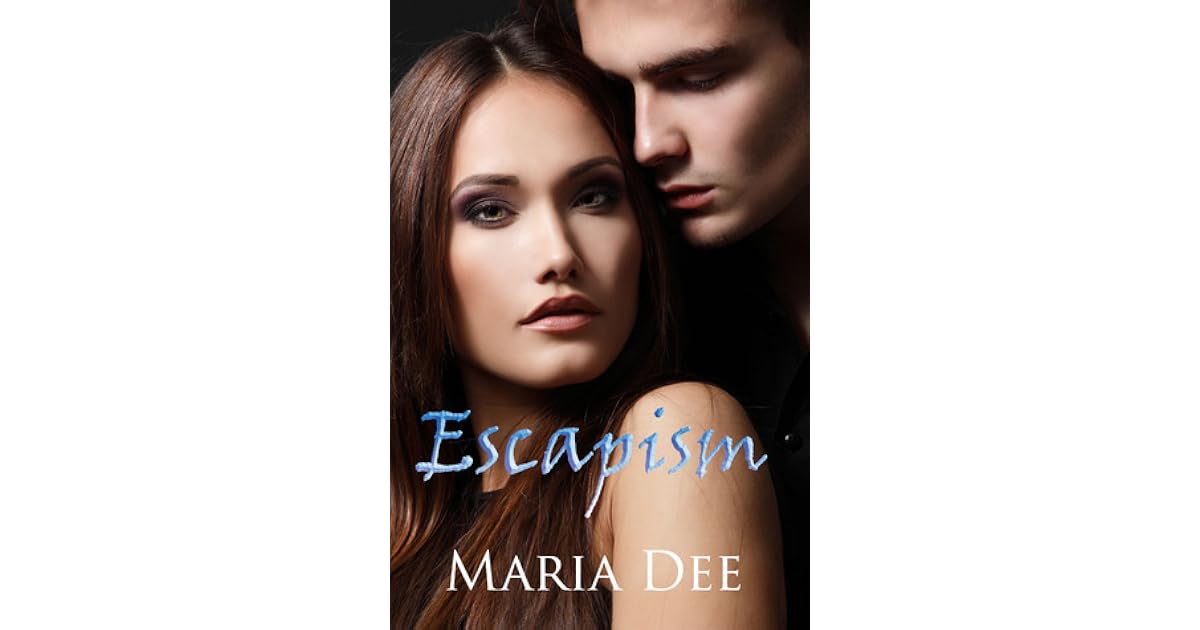 Escapism (Escapism, #1) by Maria Dee