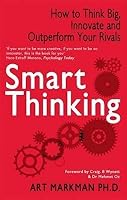 Smart Thinking: Three Essential Keys to Solve Problems, Innovate, and ...