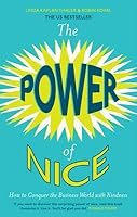 The Power of Nice: How to Conquer the Business World With Kindness by ...