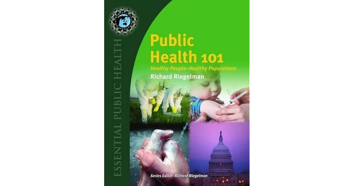 Public Health 101: Healthy People-Healthy Populations by Richard Riegelman