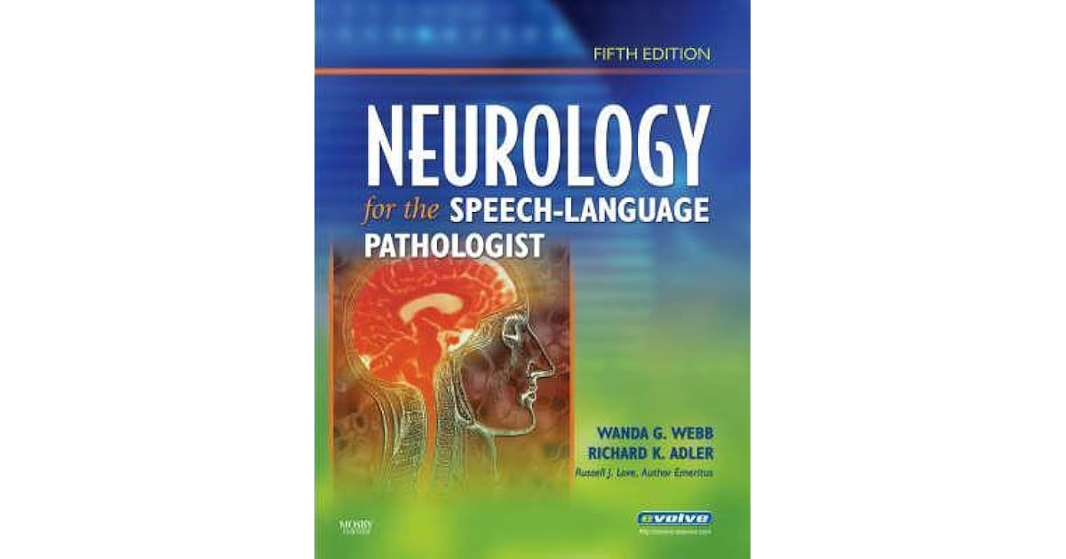 Neurology for the Speech-Language Pathologist by Wanda G. Webb