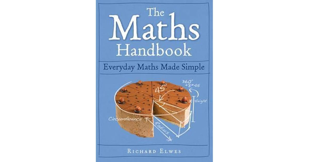 The Maths Handbook: Everyday Maths Made Simple by Richard Elwes