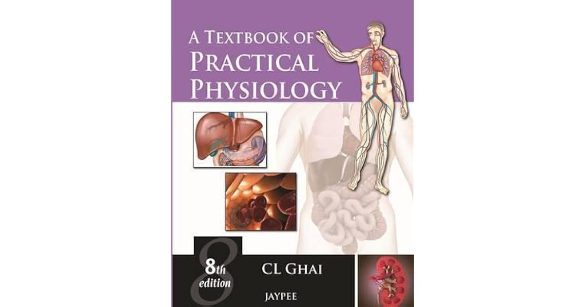 A Textbook of Practical Physiology by C.L. Ghai