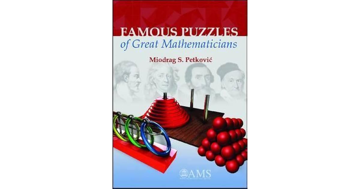 Famous Puzzles Of Great Mathematicians By Miodrag S Petkovic Famous Puzzles Of Great Mathematicians By Miodrag S Petkovic