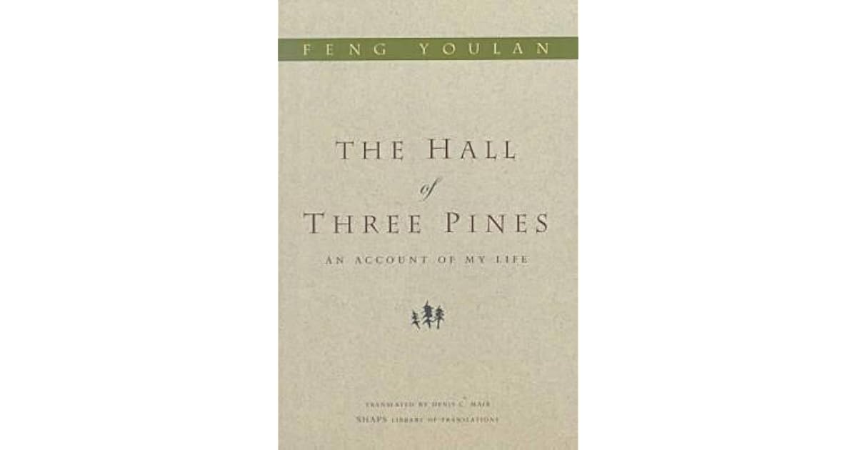 The Hall of Three Pines: An Account of My Life by Yu-Lan Feng