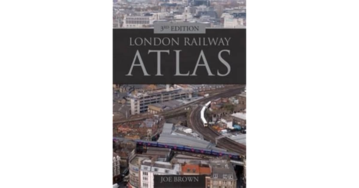 London Railway Atlas by Joe Brown