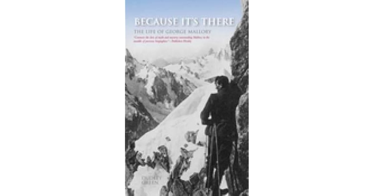 Because It's There: The Life of George Mallory by Dudley Green
