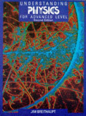 Understanding Physics for Advanced Level by J. Breithaupt