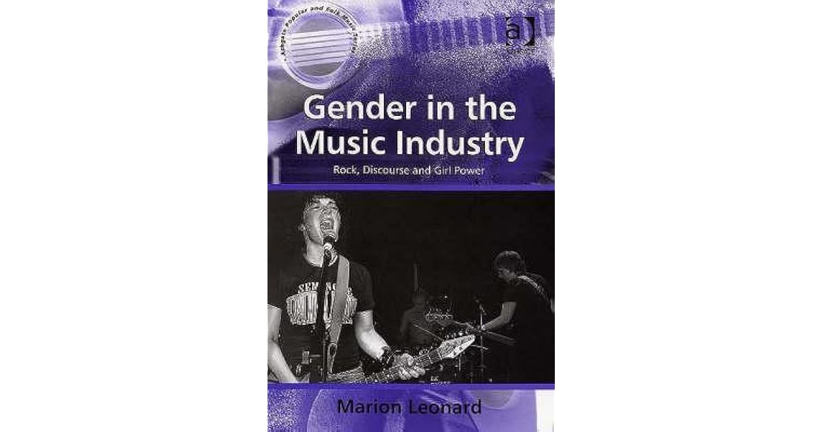 Gender In The Music Industry: Rock, Discourse And Girl Power by Marion ...