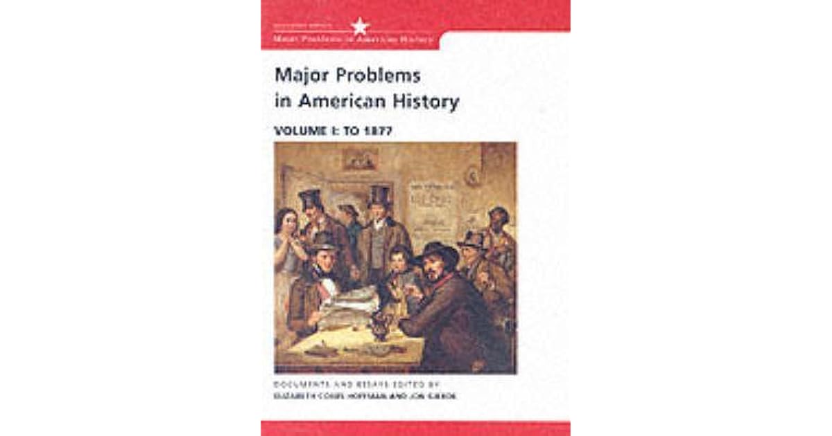 Major Problems in American History: Documents and Essays, Volume I: To ...