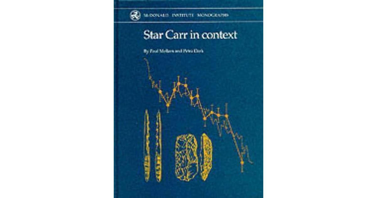 Star Carr In Context: New Archaeological And Palaeoecolgical ...