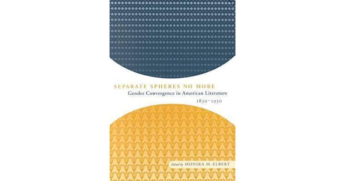 Separate Spheres No More: Gender Convergence in American Literature ...
