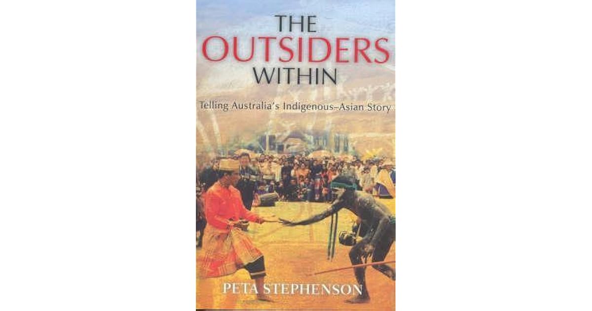 The Outsiders Within: Telling Australia's Indigenous-Asian Story by ...