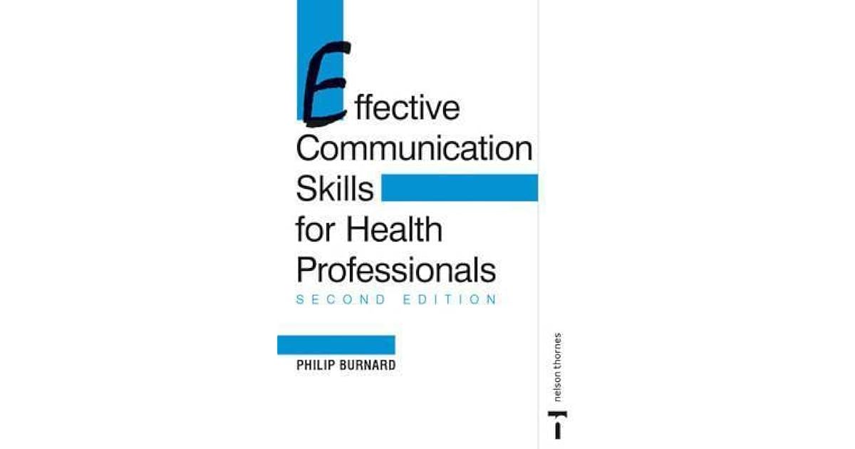 Effective Communication Skills For Health Professionals by Philip Burnard