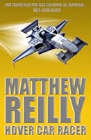 Hover Car Racer (Hover Car Racer, #1-3) by Matthew Reilly