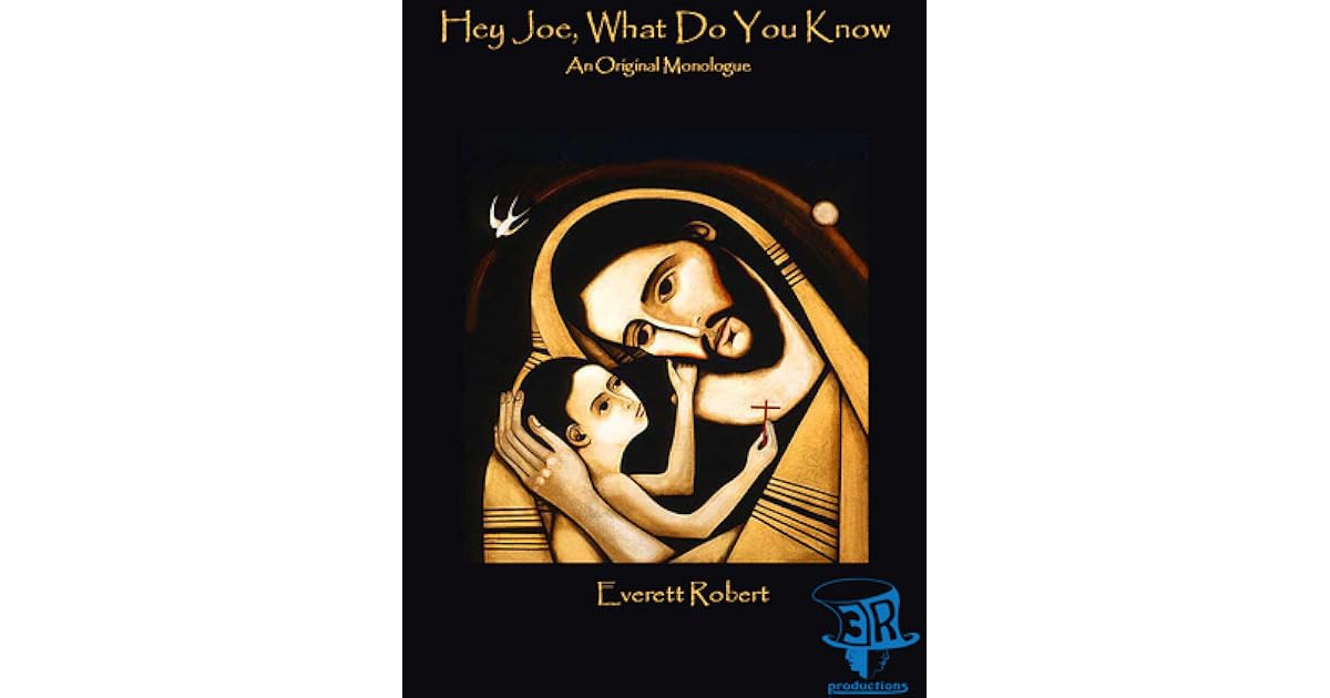 Hey Joe, What Do You Know by Everett Robert