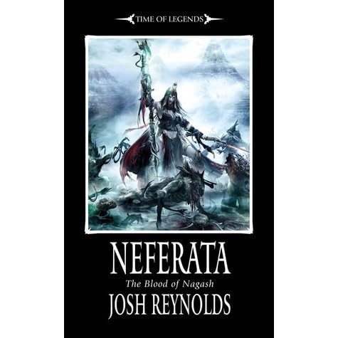 Neferata: Blood of Nagash by Joshua Reynolds — Reviews, Discussion ...