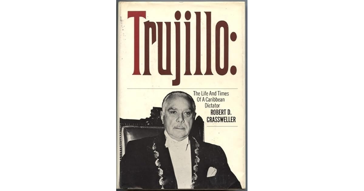 Trujillo : The Life and Times of a Caribbean Dictator by Robert D ...