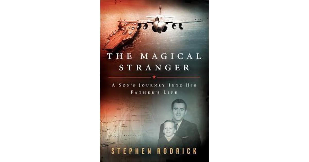 The Magical Stranger: A Son's Journey into His Father's Life by Stephen ...