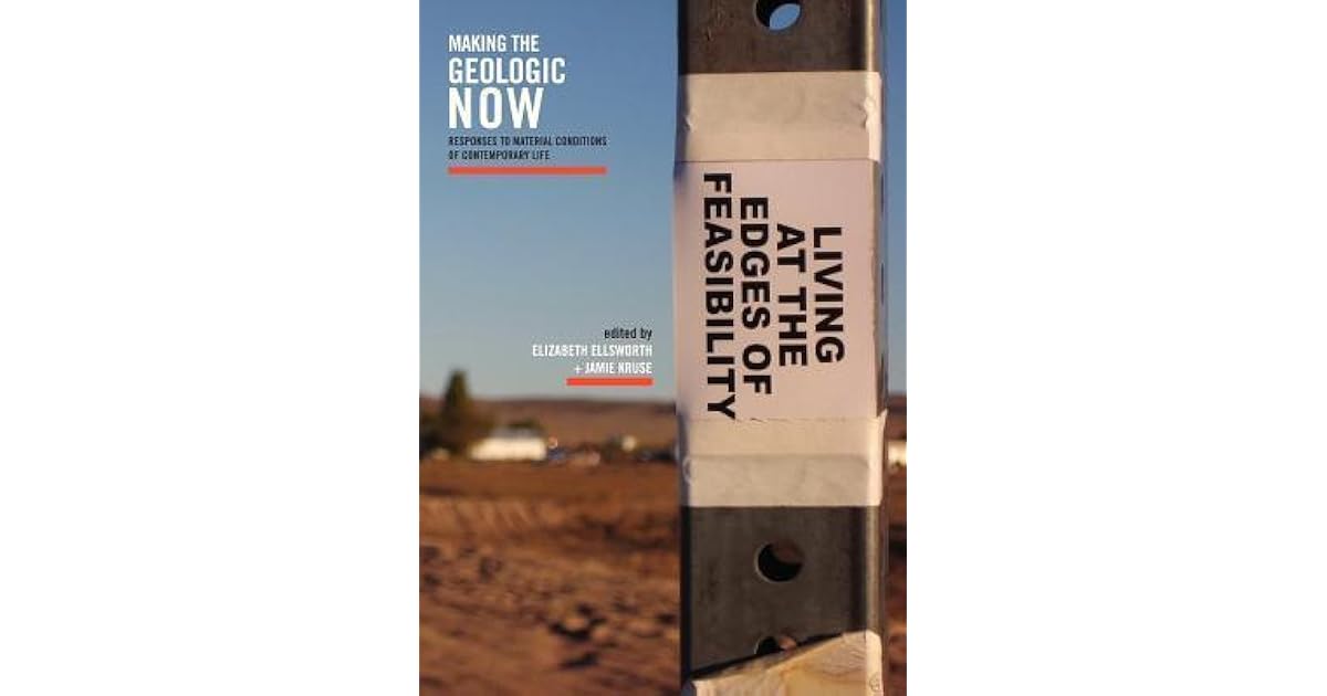 Making the Geologic Now: Responses to Material Conditions of ...