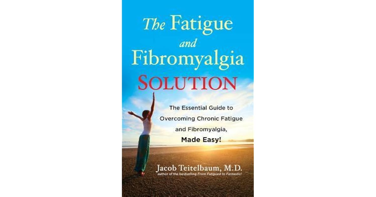 The Fatigue and Fibromyalgia Solution: The Essential Guide to ...