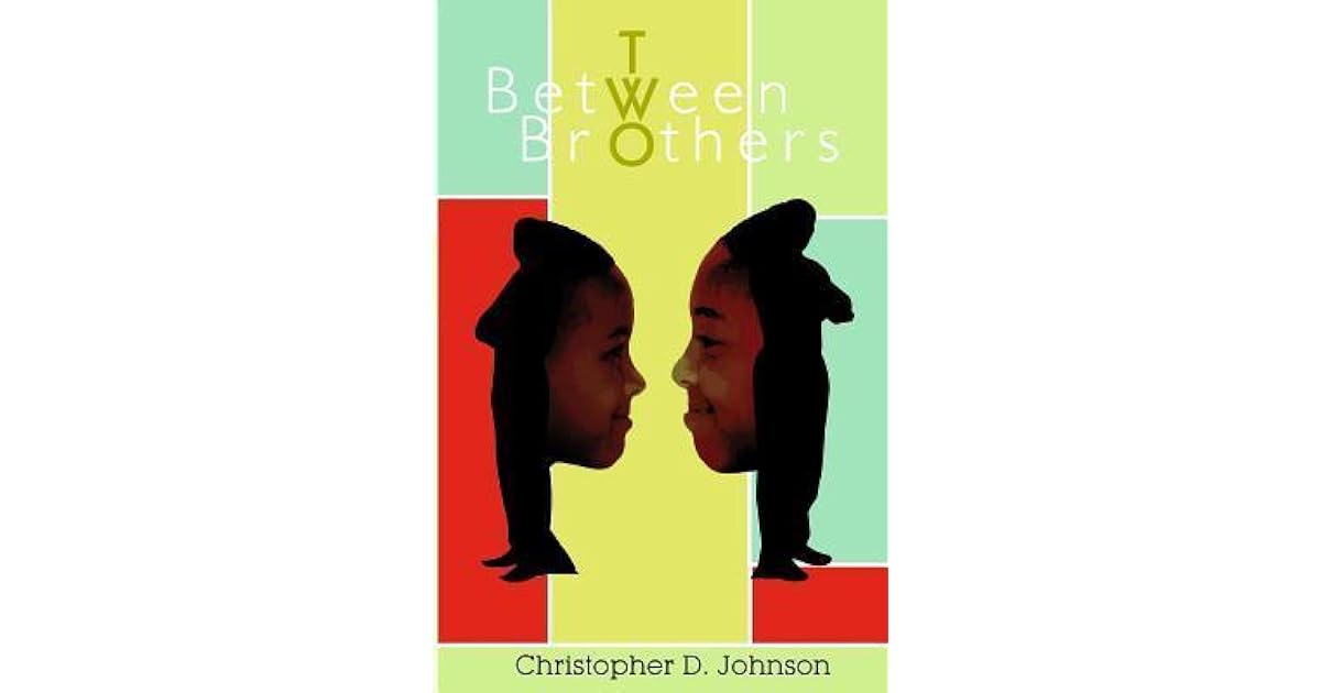 Between Two Brothers by Christopher D. Johnson
