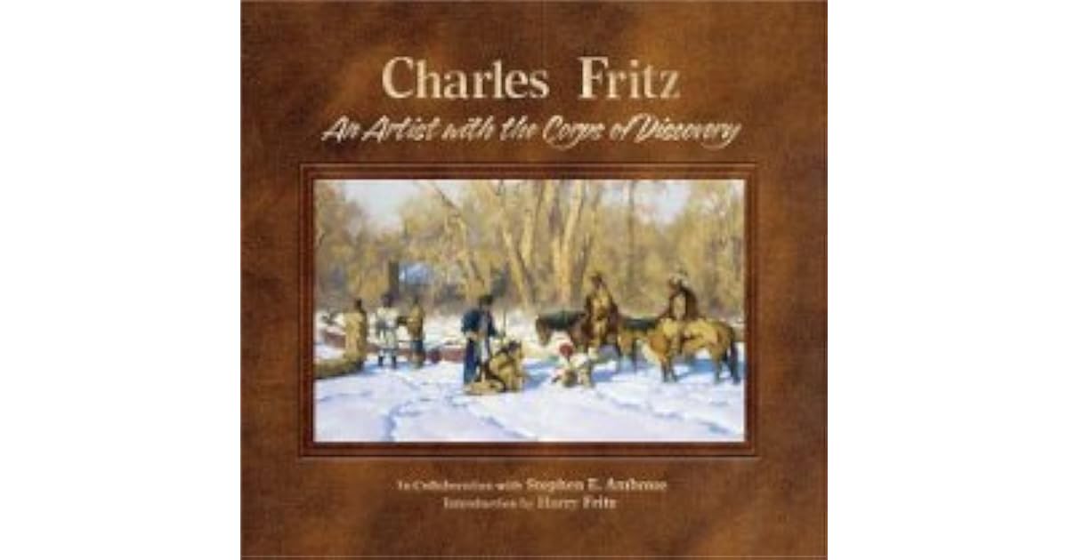 Charles Fritz : an artist with the Corps of Discovery by Charles Fritz
