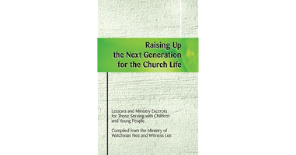 Raising Up the Next Generation for the Church Life by Living Stream ...