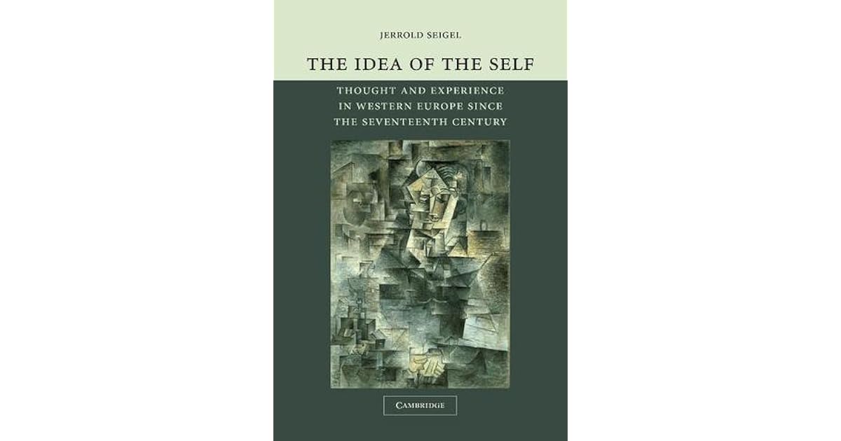 The Idea of the Self: Thought and Experience in Western Europe Since ...