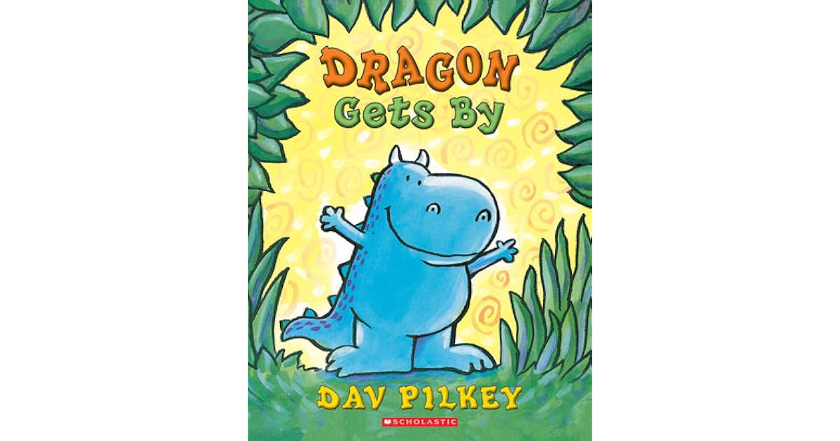 Dragon Gets By by Dav Pilkey