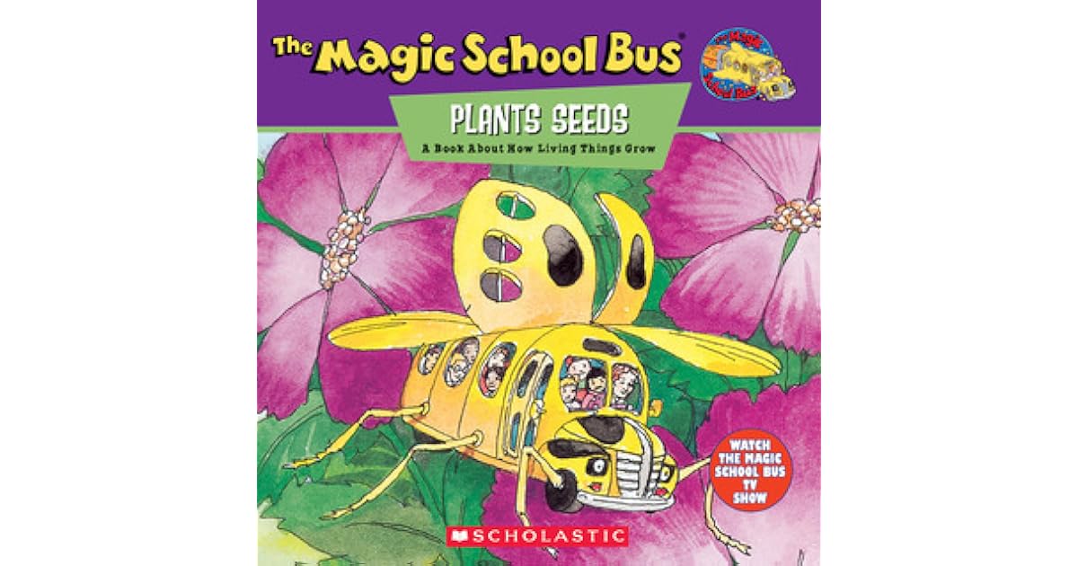The Magic School Bus Plants Seeds: A Book About How Living Things Grow ...