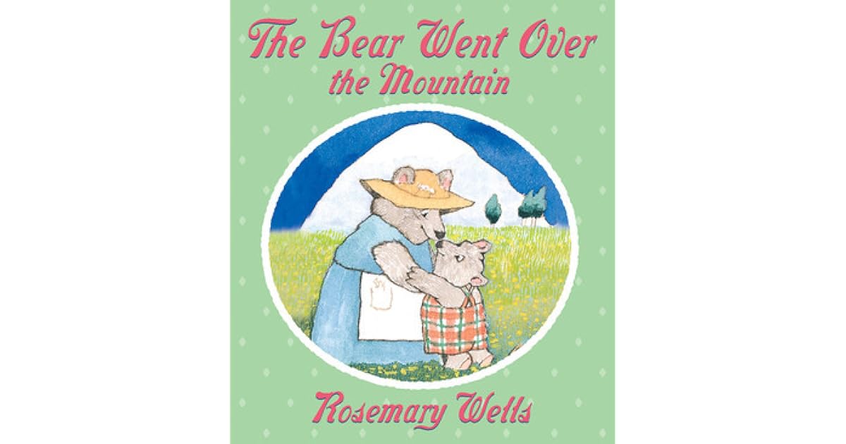 The Bear Went Over the Mountain by Rosemary Wells