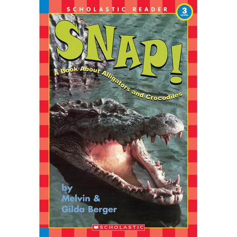 Snap! A Book About Alligators and Crocodiles by Melvin A. Berger ...