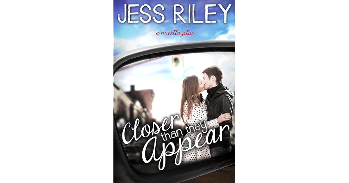 Closer Than They Appear by Jess Riley