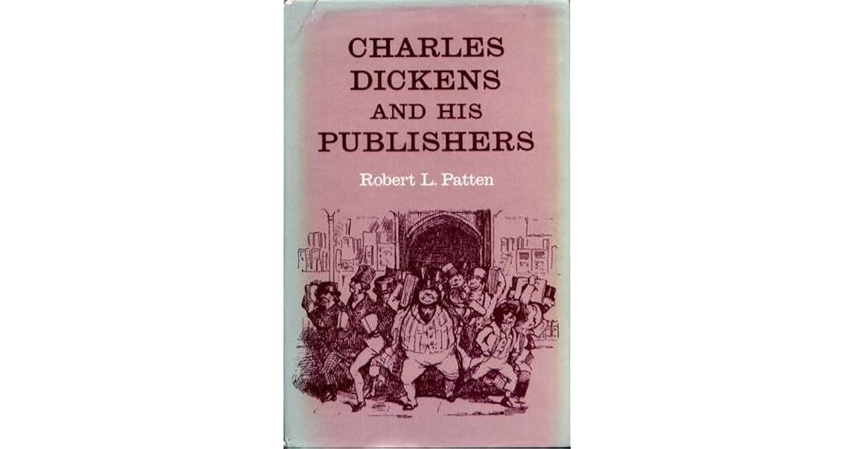Charles Dickens and his Publishers by Robert L. Patten