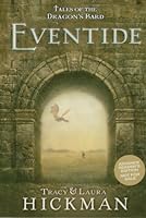 Eventide (Tales of the Dragon's Bard, #1) by Tracy Hickman