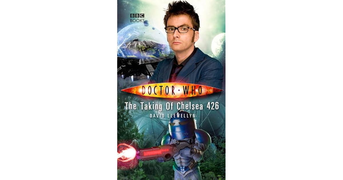 Doctor Who: The Taking of Chelsea 426 by David Llewellyn