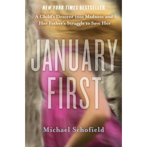 January First: A Child's Descent into Madness and Her Father's Struggle ...