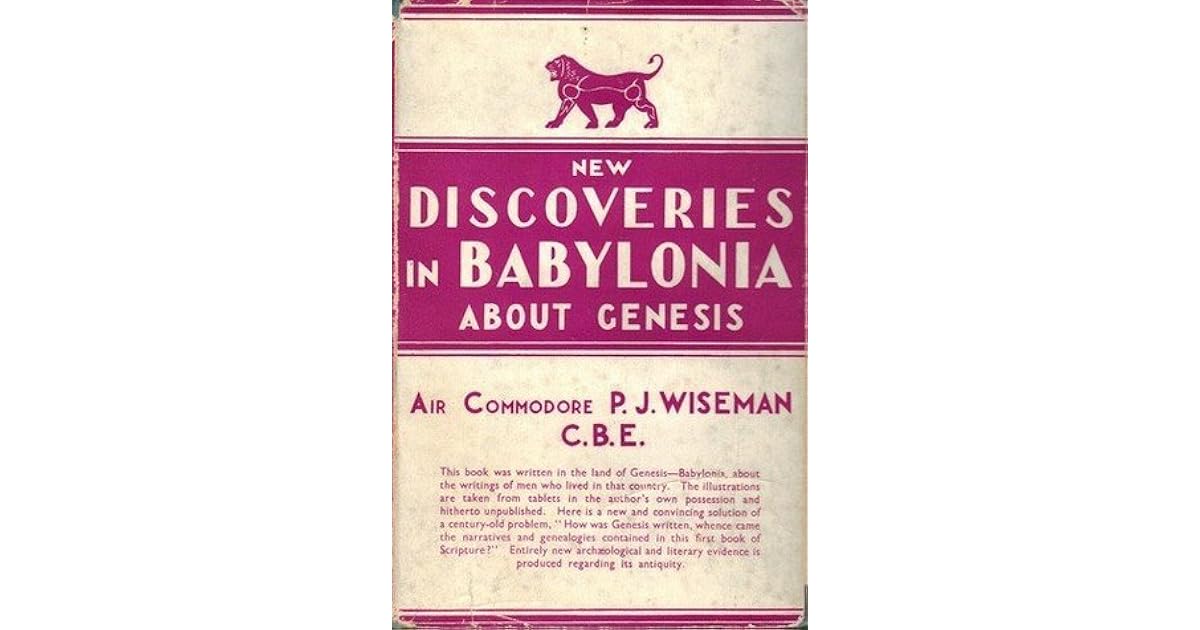 New Discoveries in Babylonia About Genesis by P.J. Wiseman
